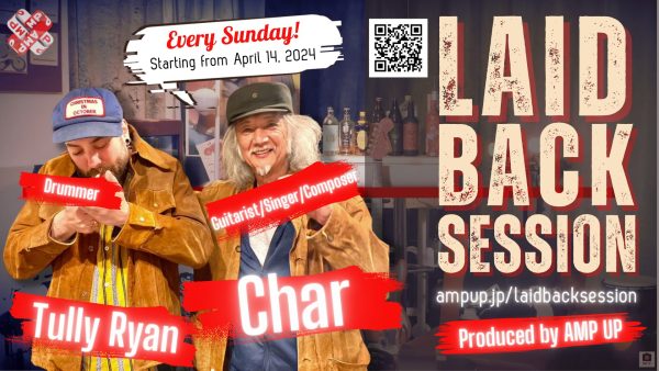 Char x Tully Ryan『LAID BACK SESSION』がAMP UP公式YouTubeでスタート！ | AMP UP